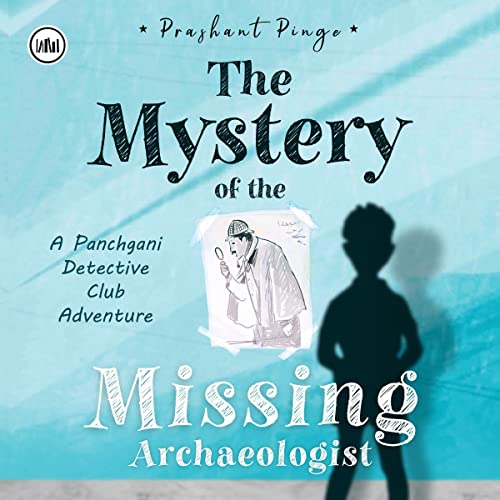 Amazon.com: The Mystery of the Missing Archaeologist: A Panchgani Detective Club Adventure ...