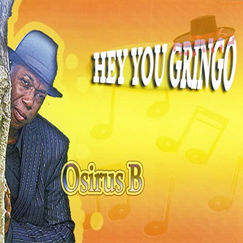 Play Hey You Gringo by Osirus B on Amazon Music