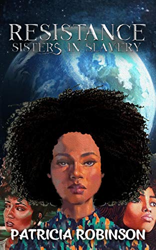 Amazon.com: Resistance: Sisters in Slavery eBook : Robinson, Patricia ...
