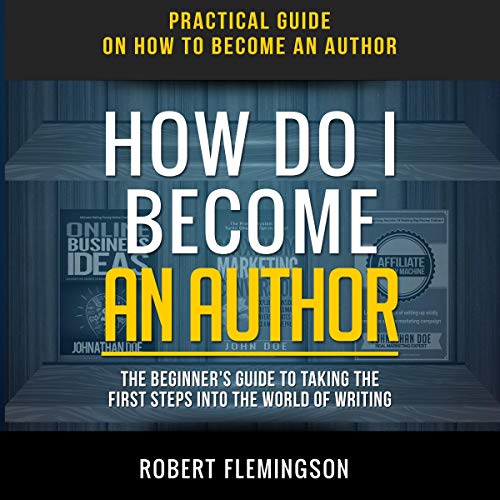 How Do I Become an Author: Practical Guide on How to Become an Author ...