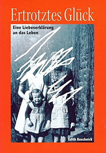 Ertrotztes Glück: Edith Koschnick: 9783899959338: Books - Amazon.ca