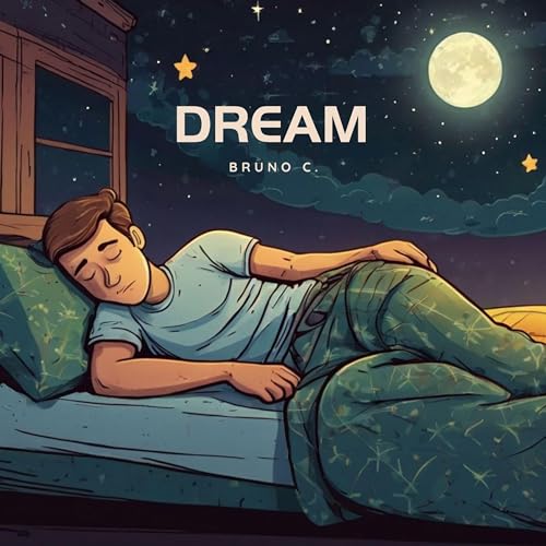 Écouter DREAM par Bruno C. sur Amazon Music Unlimited