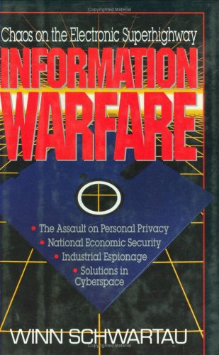 Information Warfare: Chaos on the Electronic Superhighway: Schwartau ...
