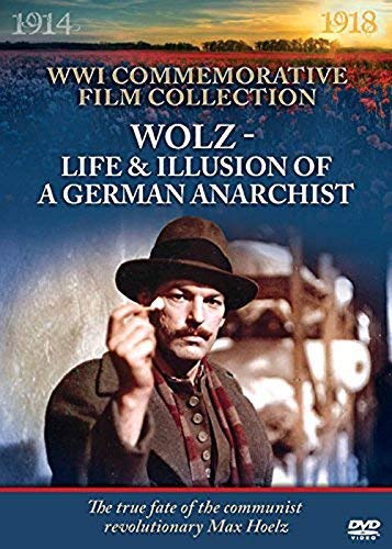 WWI Film Collection: Wolz - Life and Illusion of a German Anarchist ...