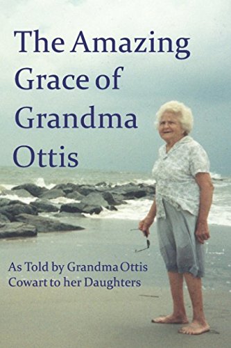 THE AMAZING GRACE OF GRANDMA OTTIS: Cowart, Ottis, Domzalski, Shirley ...