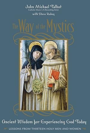 The Way of the Mystics: Ancient Wisdom for Experiencing God Today ...