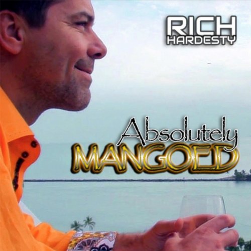 Amazon MusicでRich HardestyのAbsolutely Mangoedを再生する