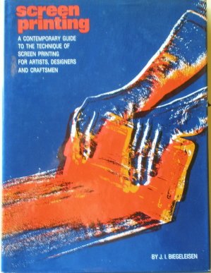 Screen Printing: A Contemporary Guide to the Technique of Screen ...