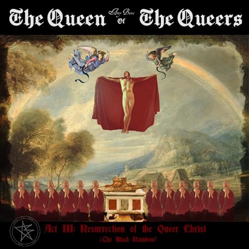 Play The Queen of The Queers: Act III (Resurrection of the Queer Christ ...