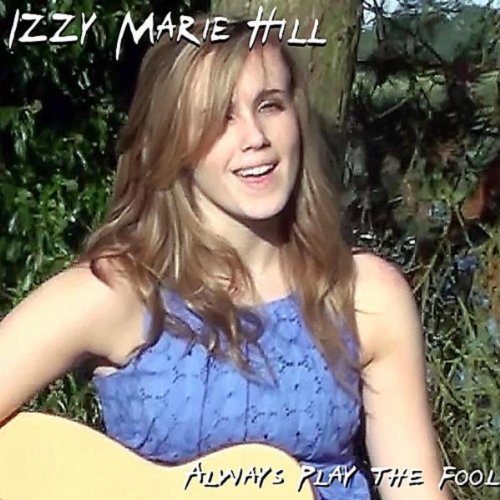 Play Always Play the Fool by Izzy Marie Hill on Amazon Music