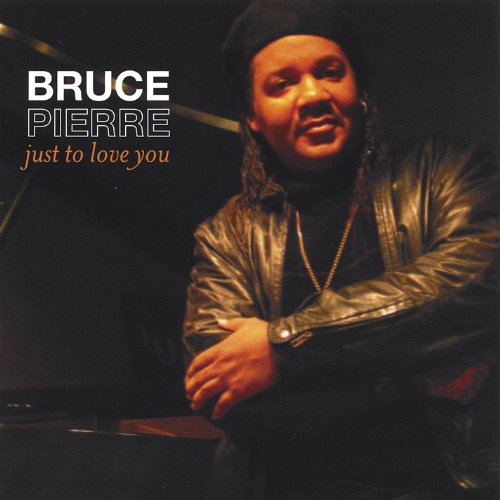 Amazon.com: Just To Love You : Bruce Pierre: Digital Music