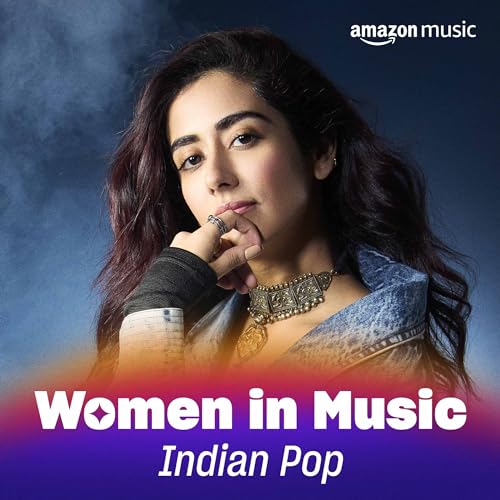 Women in Music (Indian Pop) Playlist on Amazon Music Unlimited