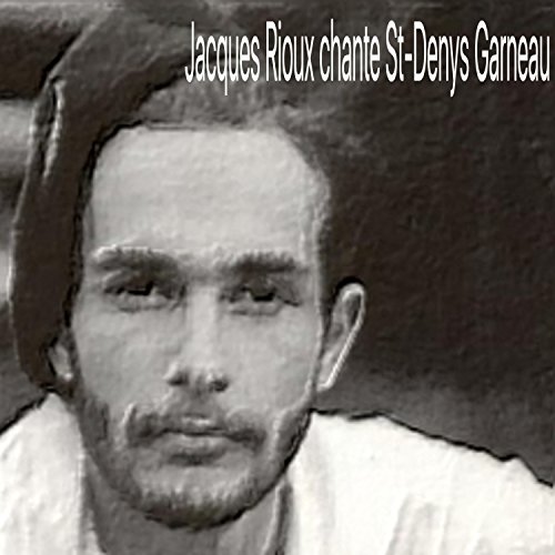 Amazon.com: Jacques Rioux chante St-Denys Garneau : Jacques Rioux ...