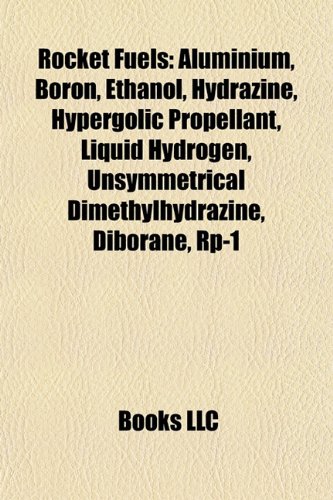 Rocket Fuels: Aluminium, Gunpowder, Boron, Ethanol, Hydrazine ...