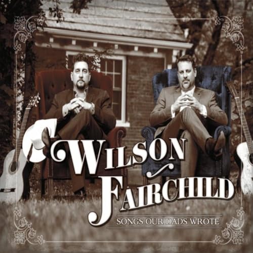 Play Songs Our Dads Wrote by Wilson Fairchild on Amazon Music