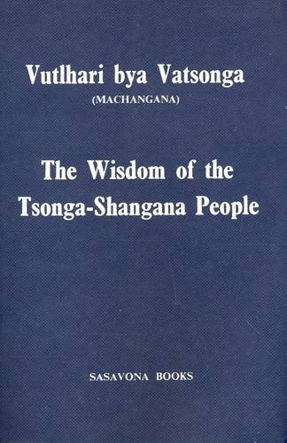 The Wisdom of the Tsonga-Shangana People: Vutlhari Bya Vatsonga ...