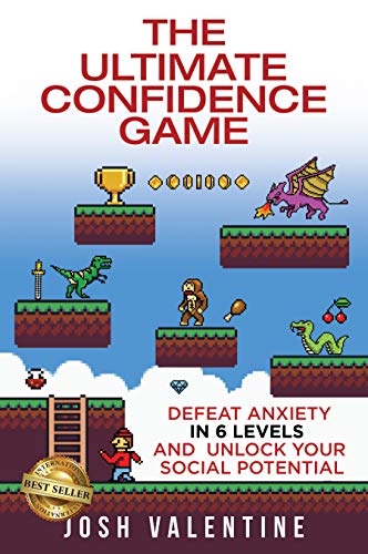 The Ultimate Confidence Game: Defeat Anxiety In 6 Levels And Unlock ...