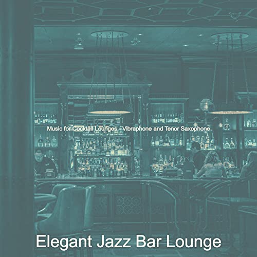 Music for Cocktail Lounges - Vibraphone and Tenor Saxophone de Elegant ...