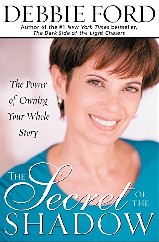 The Secret of the Shadow: The Power of Owning Your Whole Story : Ford ...