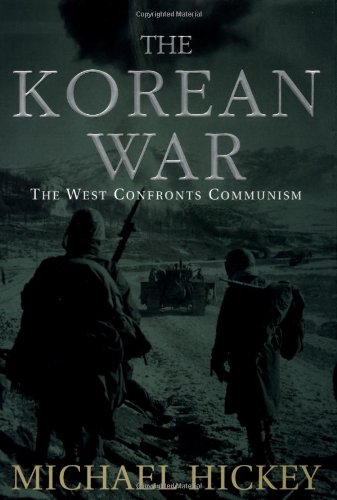 The Korean War: The West Confronts Communism: Hickey, Michael ...
