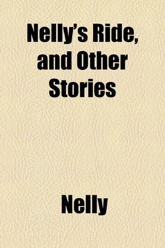 Buy Nelly's Ride, and Other Stories Book Online at Low Prices in India ...