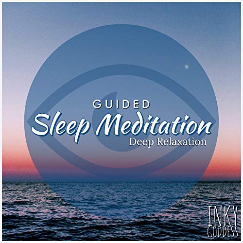 Guided Sleep Meditation Deep Relaxation : Guided Meditations & Inky ...