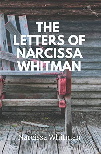 The Letters of Narcissa Whitman: Whitman, Narcissa: 9781734018110 ...