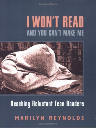 Amazon.com: I Won't Read and You Can't Make Me: Reaching Reluctant Teen ...