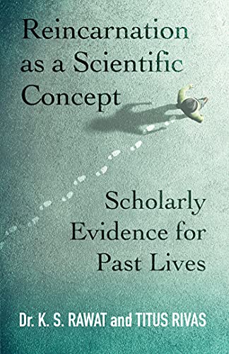 Reincarnation as a Scientific Concept: Scholarly Evidence for Past ...