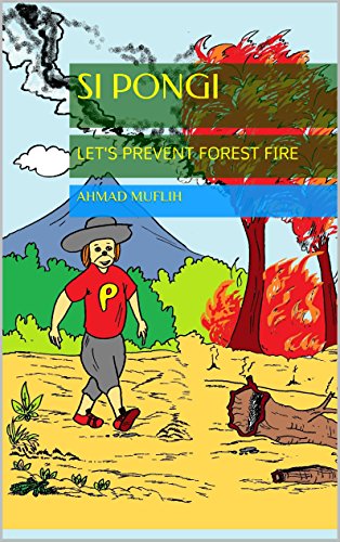 Si Pongi: LET'S PREVENT FOREST FIRE - Kindle edition by Muflih, Ahmad ...