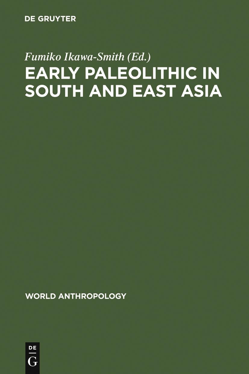 Early Paleolithic in South & East Asia (World Anthropology Ser.): Ikawa ...