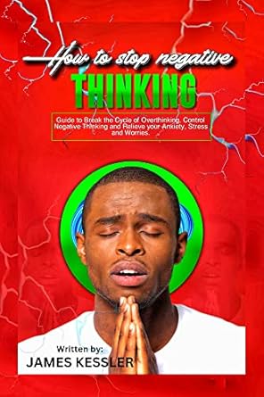 How to stop negative thinking: Guide to Break the Cycle of Overthinking ...