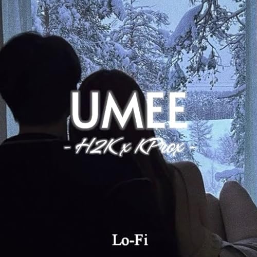 Play UMEE (Lofi) by KProx & H2K on Amazon Music Unlimited