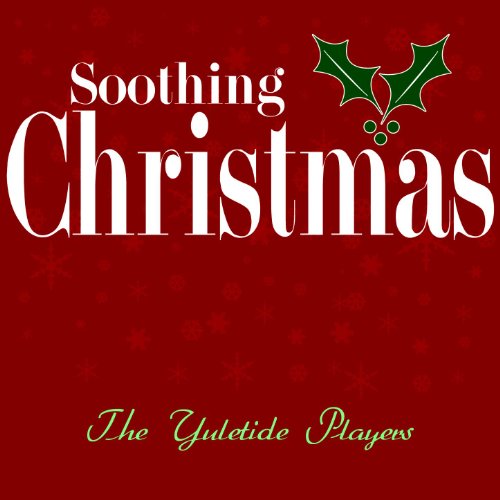 Amazon.com: Soothing Christmas : The Yuletide Players: Digital Music