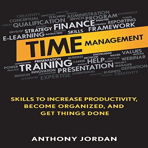 Time Management: Skills to Increase Productivity, Become Organized, and ...