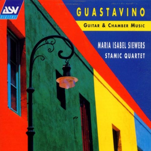 Carlos Gustavino, Maria Isabel Siewers, Stamic Quartet - Guastavino ...