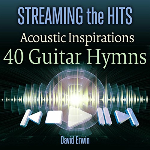 Streaming the Hits - Acoustic Inspirations-40 Guitar Hymns by David ...