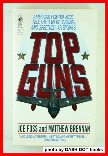 Top Guns: Foss, Joe, Brennan, Matthew: 9780671683184: Amazon.com: Books