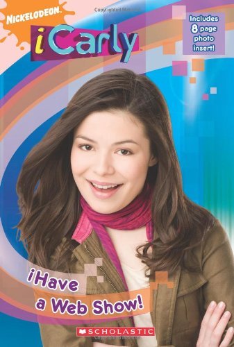 iCarly #1: iHave a Web Show!: Scholastic Inc: 9780545142533: Books ...