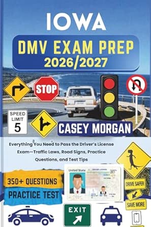 Iowa DMV Exam Prep 2026/2027: Everything You Need to Pass the Driver’s ...