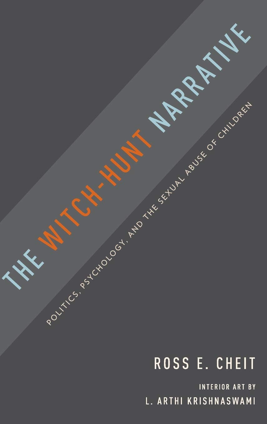The Witch-Hunt Narrative: Politics, Psychology, and the Sexual Abuse of ...
