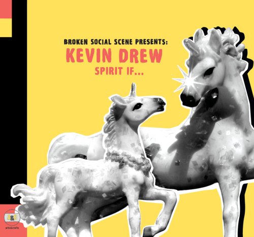 Spirit If: Broken Social Scene, Broken Social Scene Presents Kevin Drew ...