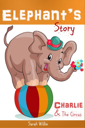 Elephants Story: Charlie and the Circus eBook : Willie, Sarah: Amazon ...