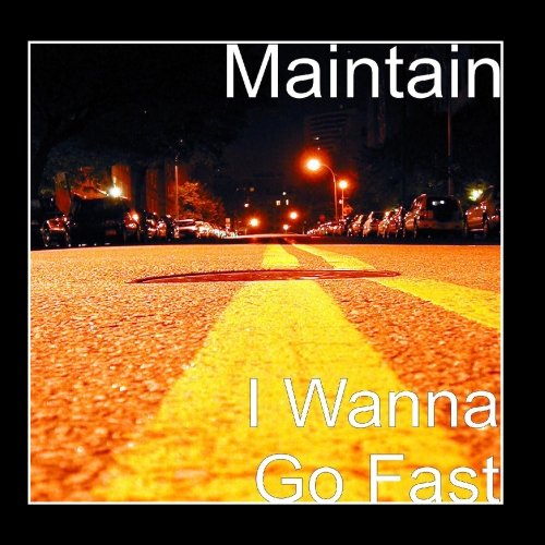 Maintain - I Wanna Go Fast - Amazon.com Music