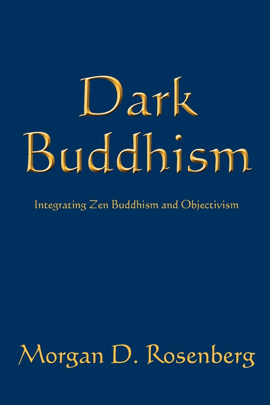 Amazon.com: Dark Buddhism: Integrating Zen Buddhism and Objectivism ...
