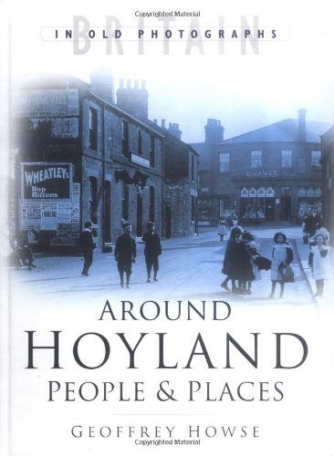 Around Hoyland : People and Places: Geoffrey Howse: 9780750931489 ...