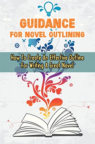 Guidance For Novel Outlining: How To Create An Effective Outline For ...