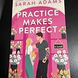Practice Makes Perfect: A Novel (Rome, Kentucky): Adams, Sarah: 9780593500804: Amazon.com: Books
