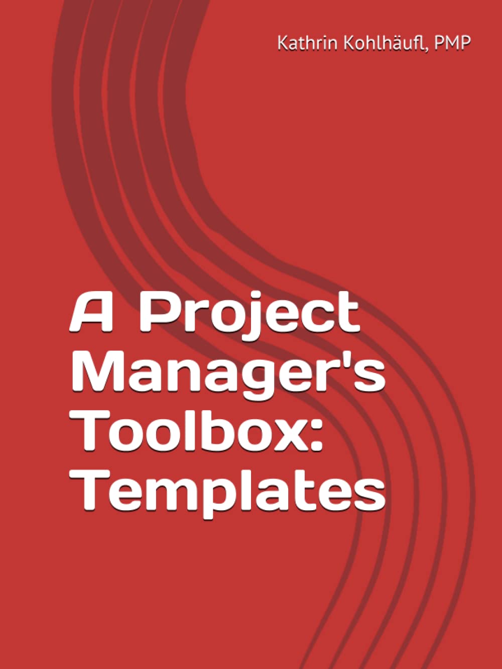 Amazon.com: A Project Manager's Toolbox: Templates: Kohlhäufl, Kathrin ...
