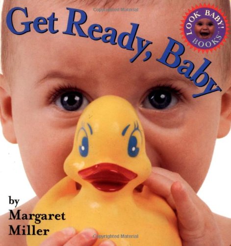 Amazon.com: Get Ready Baby (Look Baby! Books): 9780689831898: Miller ...